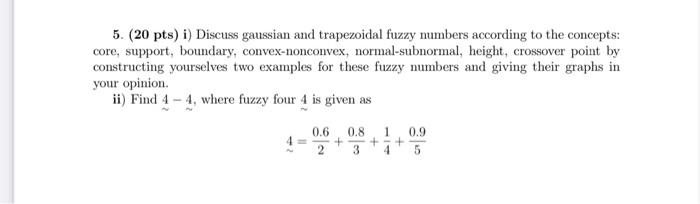 Solved 5. (20 pts) i) Discuss Gaussian and trapezoidal fuzzy | Chegg.com