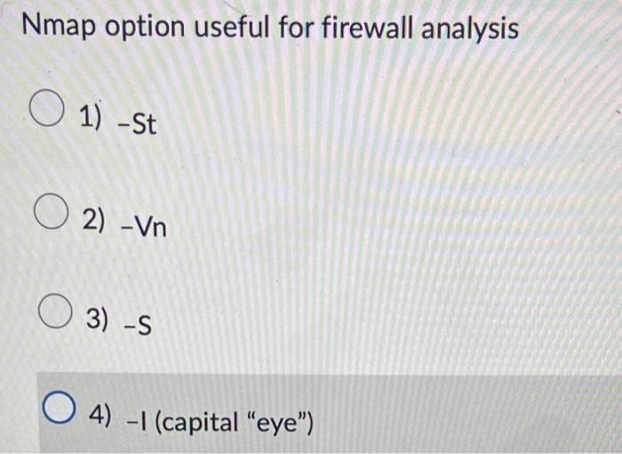 Solved Nmap option useful for firewall analysis 1) −St 2) | Chegg.com