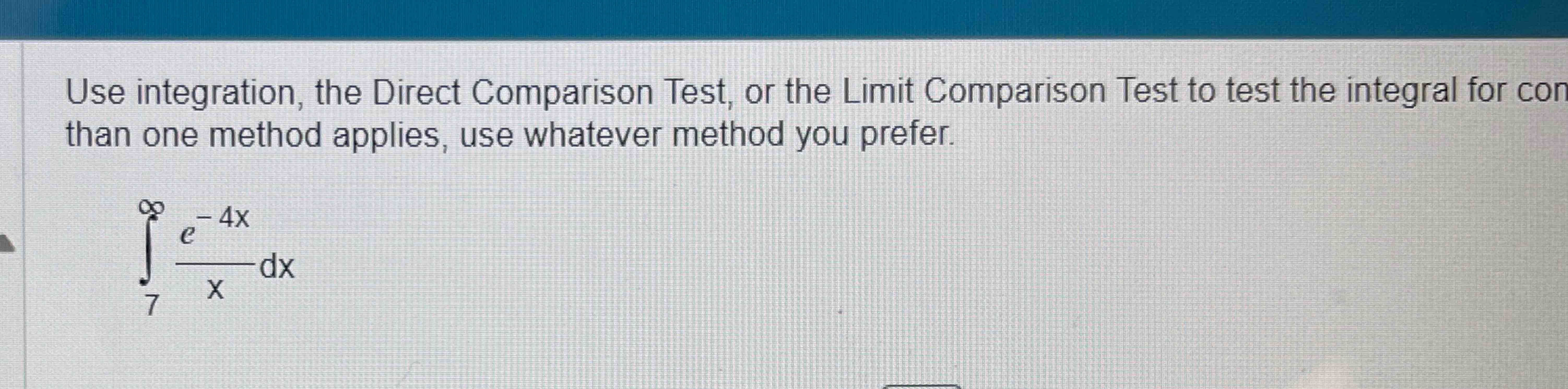 Solved Use integration, the Direct Comparison Test, or the | Chegg.com