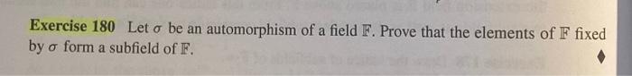 Solved Exercise 180 Leto be an automorphism of a field F. | Chegg.com