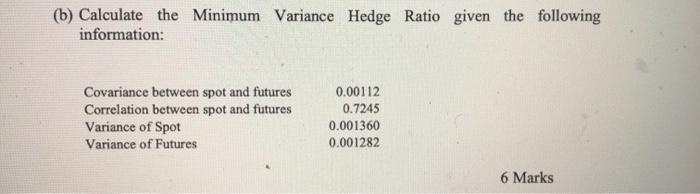 Solved (b) Calculate the Minimum Variance Hedge Ratio given | Chegg.com