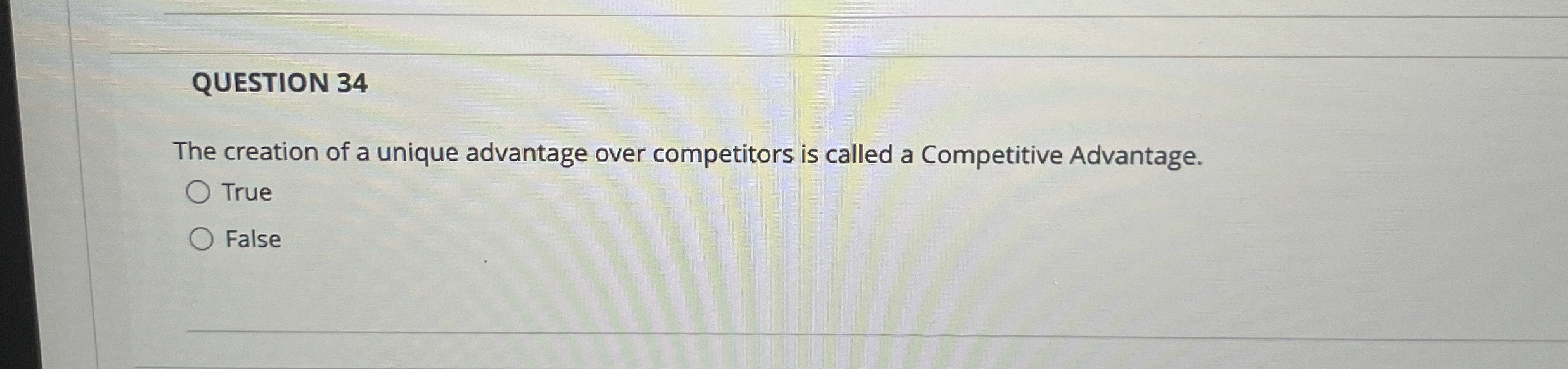 Solved QUESTION 34The creation of a unique advantage over | Chegg.com
