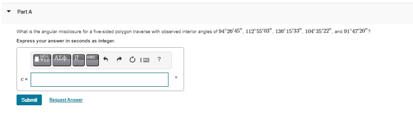Solved Part AWhat is the angular misclosure for a five-sided | Chegg.com