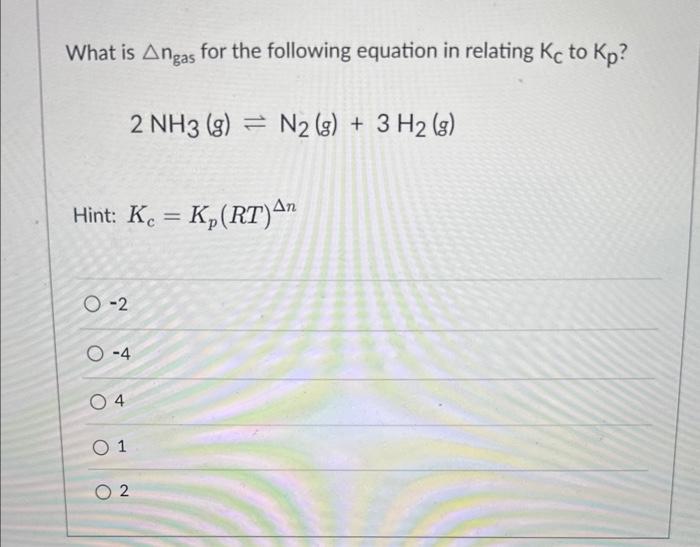Solved What is Δngas for the following equation in relating | Chegg.com