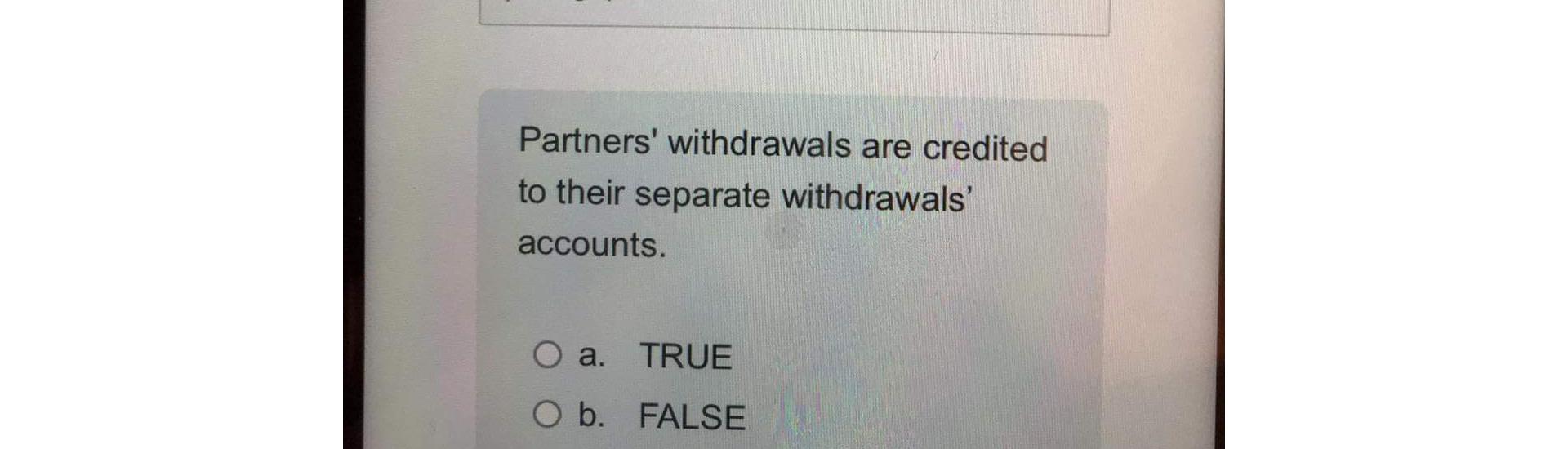 Solved Partners' withdrawals are credited to their separate | Chegg.com