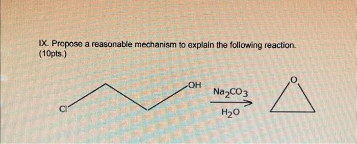 Solved IX. Propose a reasonable mechanism to explain the | Chegg.com