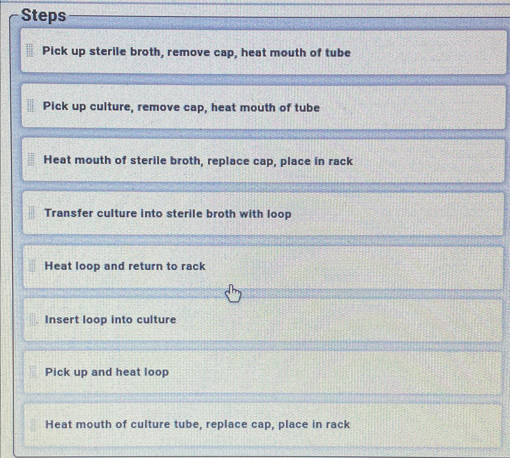 Solved Order these from 1-8Pick up sterile broth, remove | Chegg.com