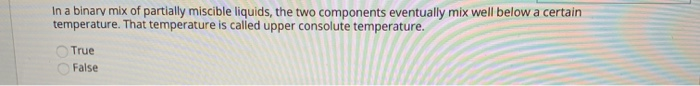 Solved In a binary mix of partially miscible liquids, the | Chegg.com