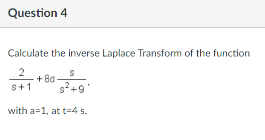Solved Solve this?Question 4Calculate the inverse Laplace | Chegg.com