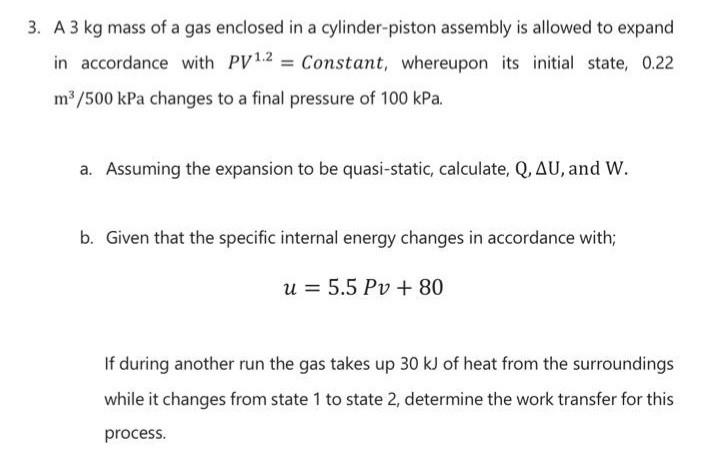 Solved 3. A 3 kg mass of a gas enclosed in a cylinder-piston | Chegg.com