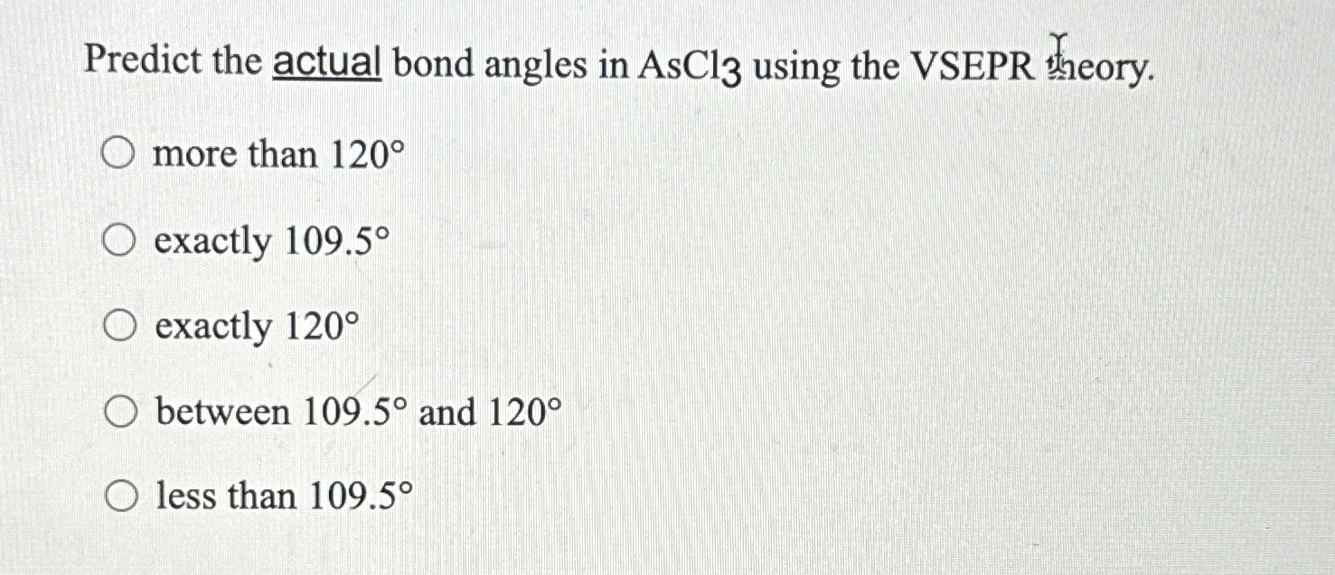 Solved Predict the actual bond angles in AsCl3 ﻿using the | Chegg.com