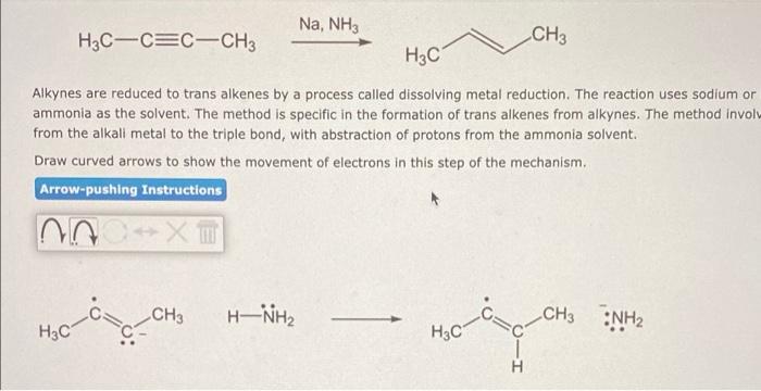 Solved Na, NH3 H3C-C=C-CH3 CH3 H3C Alkynes are reduced to | Chegg.com