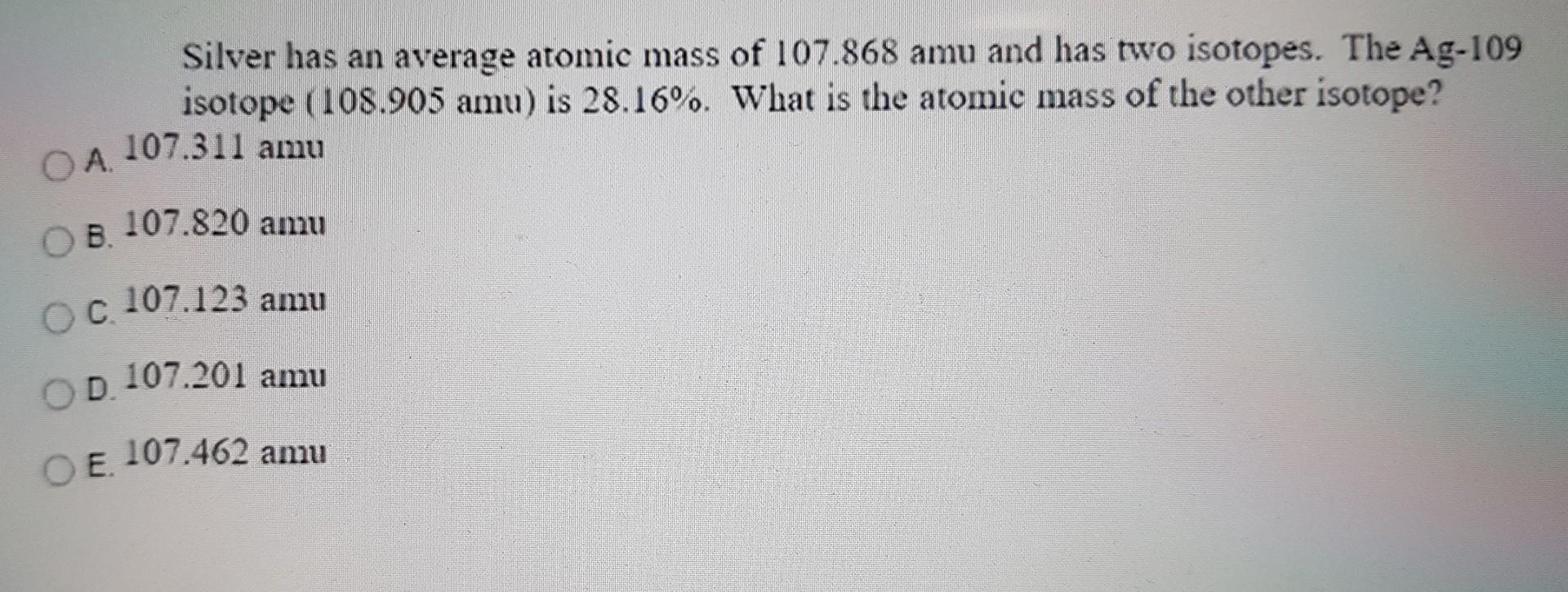 Solved Silver has an average atomic mass of 107.868 amu and | Chegg.com