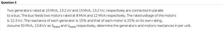 Solved Question 5 Two generators rated at 10 MVA, 13.2 kV | Chegg.com
