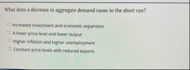 Solved What does a decrease in aggregate demand cause in the | Chegg.com