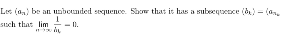 Let (an) ﻿be an unbounded sequence. Show that it has | Chegg.com