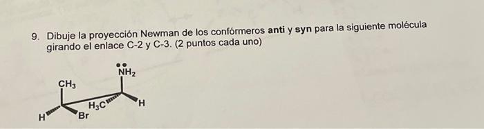 Solved 9. Dibuje la proyección Newman de los confórmeros | Chegg.com