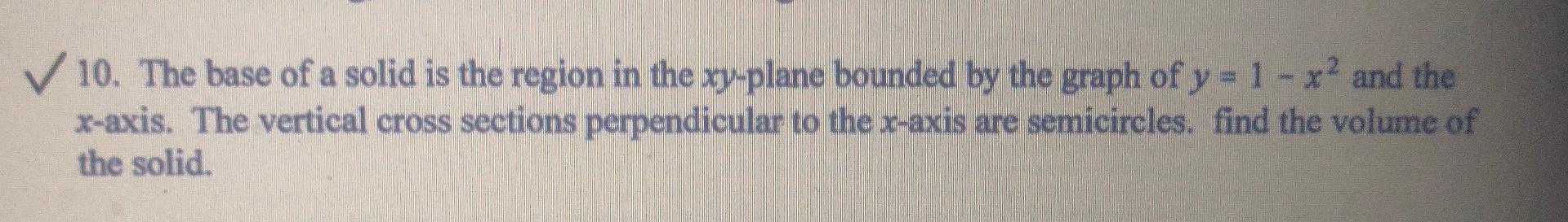 Solved 10. The base of a solid is the region in the | Chegg.com