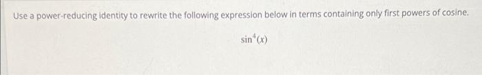 Solved Use a power-reducing identity to rewrite the | Chegg.com