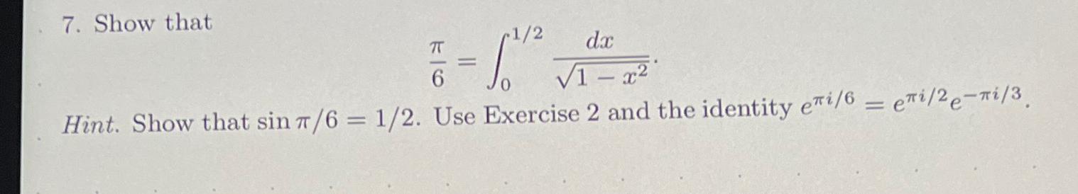 Solved Show thatπ6=∫012dx1-x22Hint. Show that sinπ6=12. ﻿Use | Chegg.com
