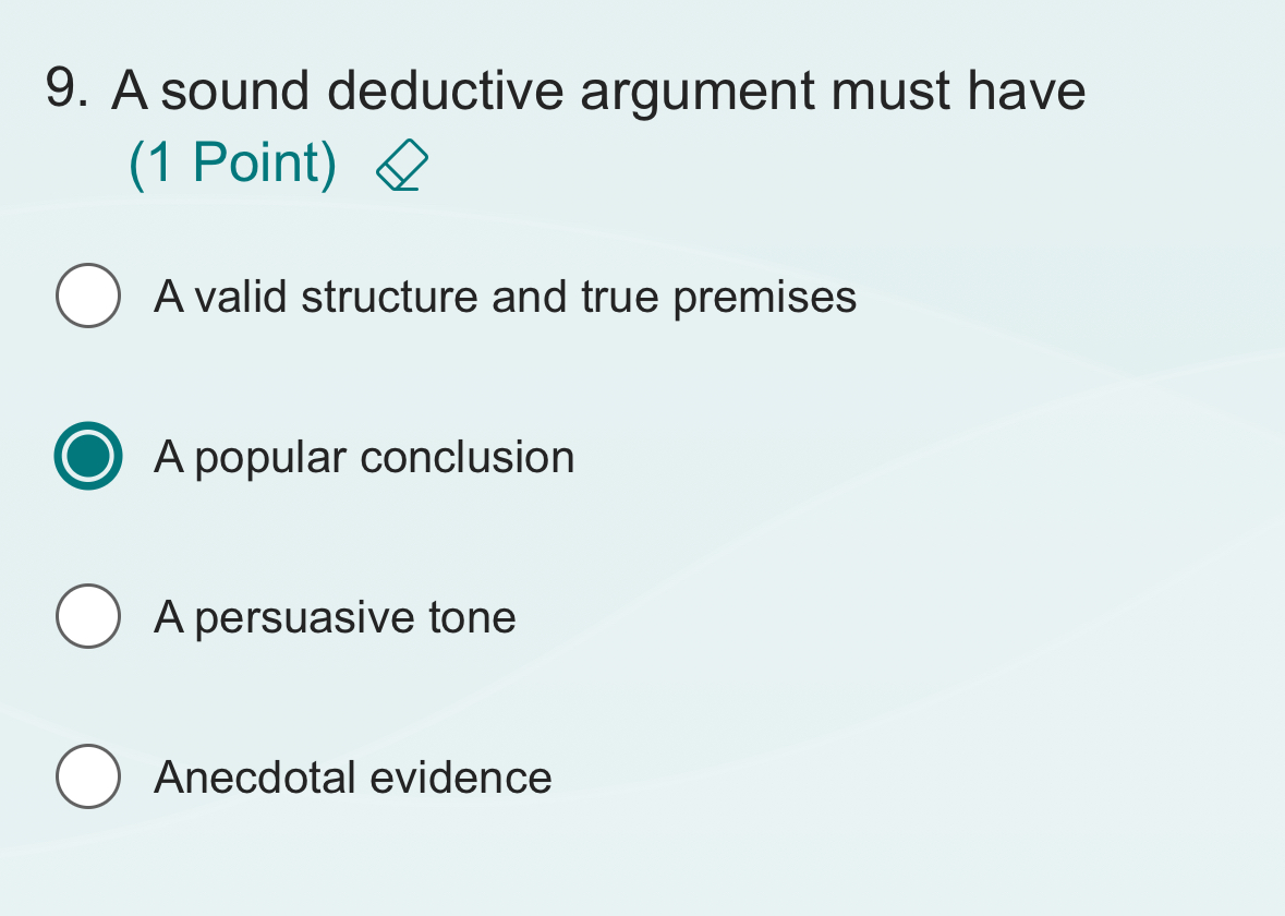 Solved A sound deductive argument must have(1 ﻿Point)A valid | Chegg.com