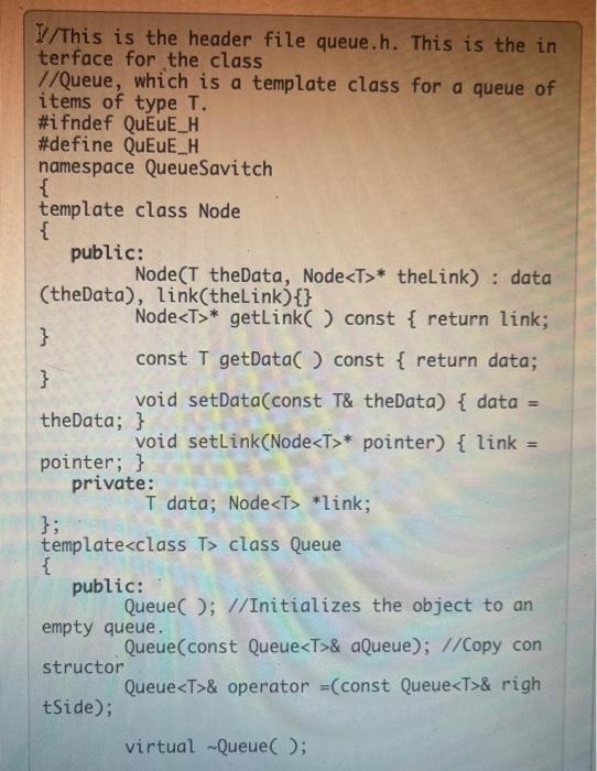 Solved structor ISide); Queue & operator = (const Queue T>& | Chegg.com