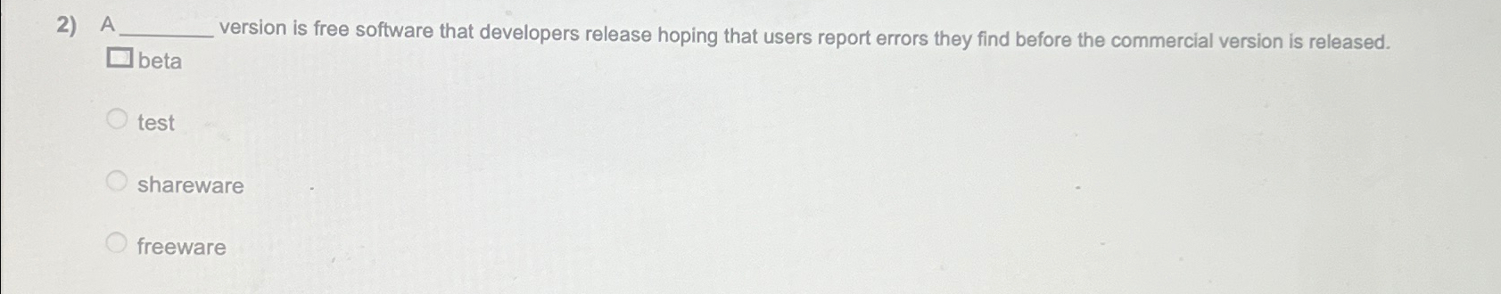 Solved A version is free software that developers release | Chegg.com