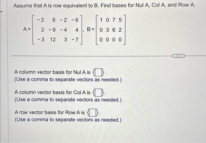 Solved Assume that A is row equivalent to B. Find bases for | Chegg.com