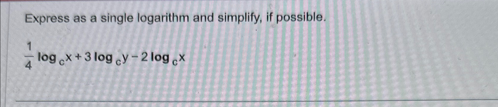 Solved Express as a single logarithm and simplify, if | Chegg.com