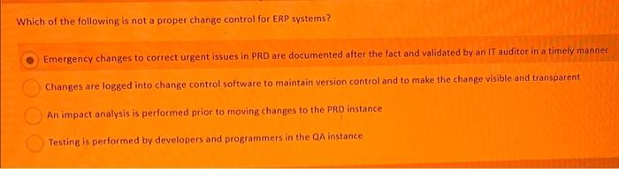 Solved Which of the following is not a proper change control | Chegg.com