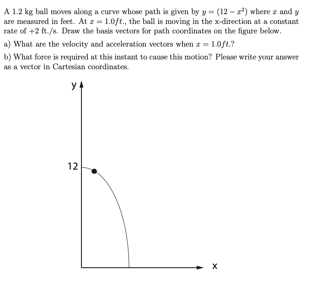 Solved A 1.2 ﻿kg ball moves along a curve whose path is | Chegg.com