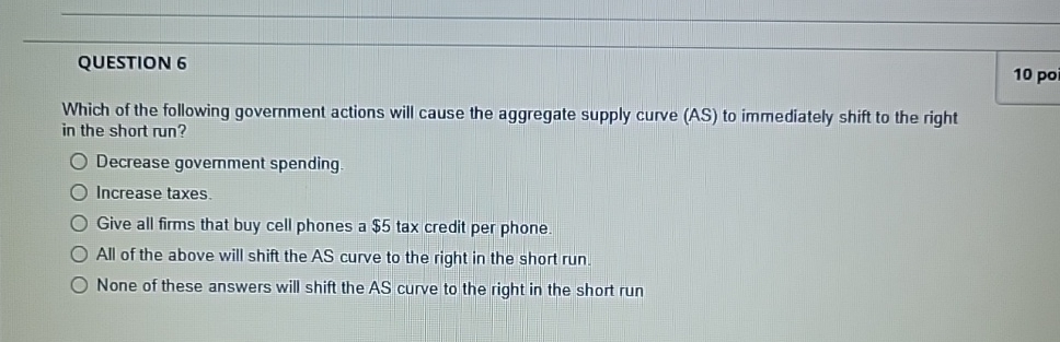 Solved QUESTION 6Which of the following government actions | Chegg.com