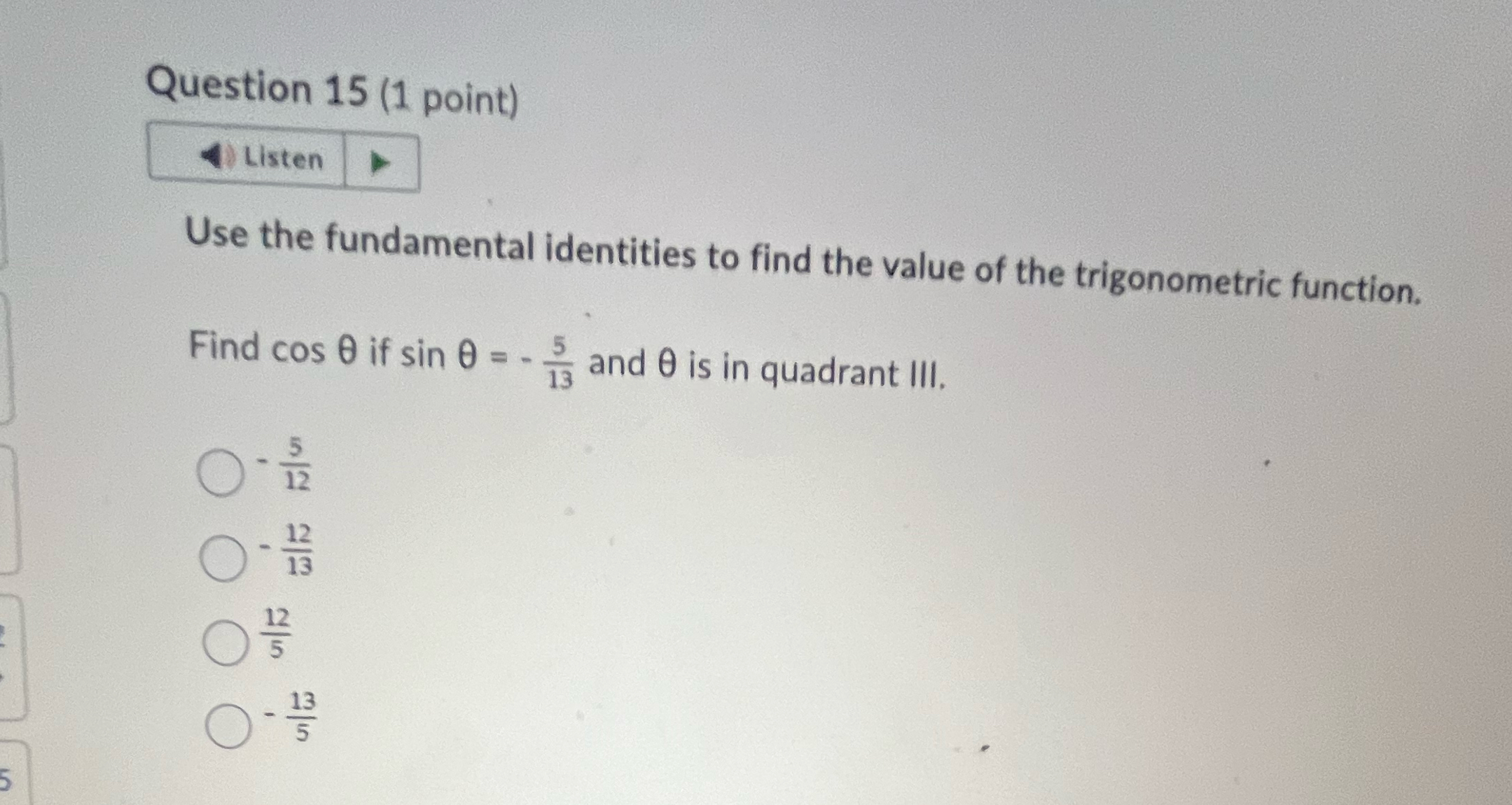Solved Question 15 (1 point)Use the fundamental identities | Chegg.com Solved Question 15 (1 point)Use the fundamental identities | Chegg.com
