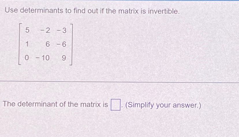 Solved Use determinants to find out if the matrix is | Chegg.com