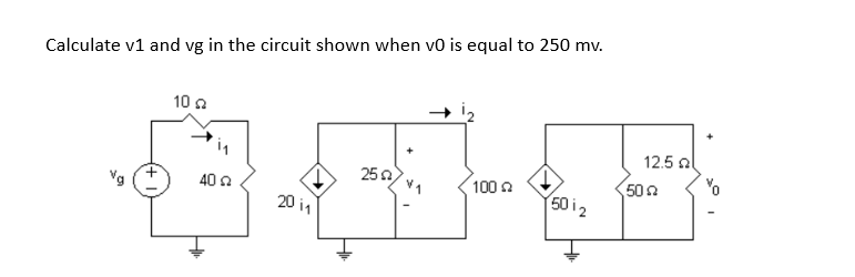Solved Calculate v1 ﻿and vg in the circuit shown when v0 ﻿is | Chegg.com
