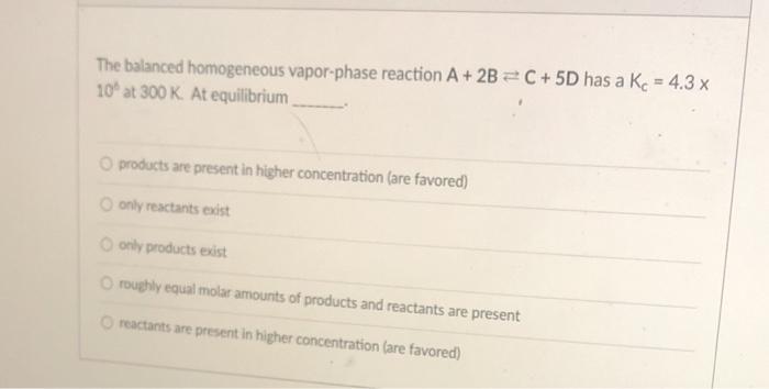 Solved The balanced homogeneous vapor-phase reaction A + 2B | Chegg.com