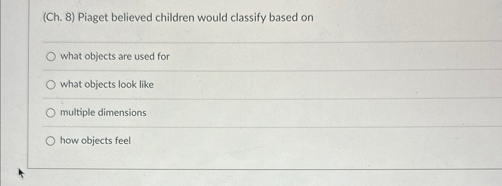Solved (Ch. 8) ﻿Piaget believed children would classify | Chegg.com