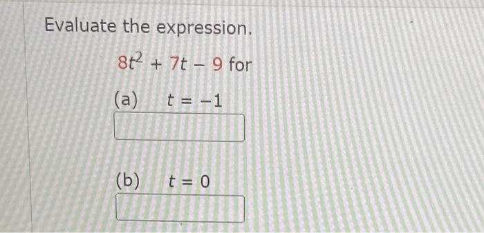 Solved Evaluate the expression. 8t2+7t−9 for (a) t=−1 (b) | Chegg.com