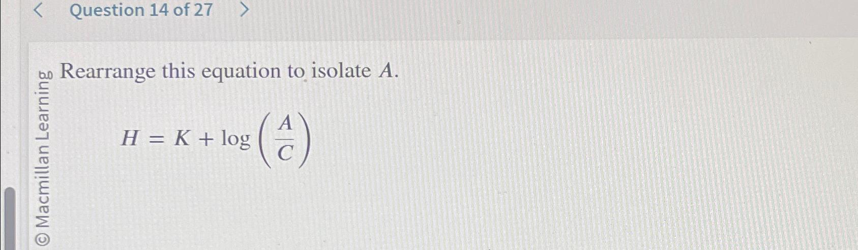 Solved Question 14 ﻿of 27oo Rearrange this equation to | Chegg.com