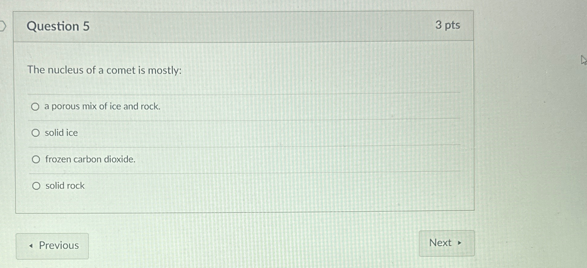 Solved Question 53 ﻿ptsThe nucleus of a comet is mostly: ﻿a | Chegg.com