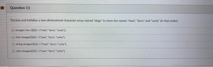 Solved Question 11 Declare and initialize a two-dimensional | Chegg.com