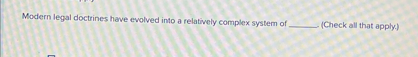 Solved Modern legal doctrines have evolved into a relatively | Chegg.com