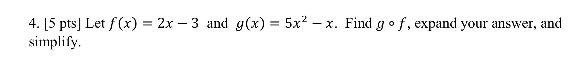Solved Let f(x)=2x-3 ﻿and g(x)=5x2-x. ﻿Find g Of f, ﻿expand | Chegg.com
