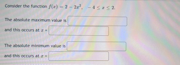 Solved Consider the function f(x) = 2 - 2x2, -4