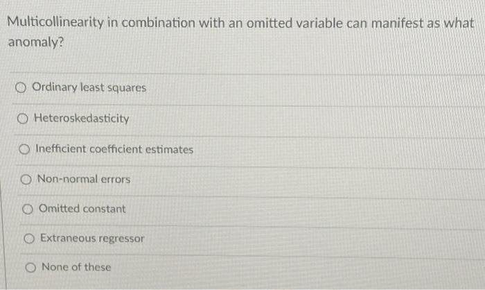 Solved Multicollinearity in combination with an omitted | Chegg.com