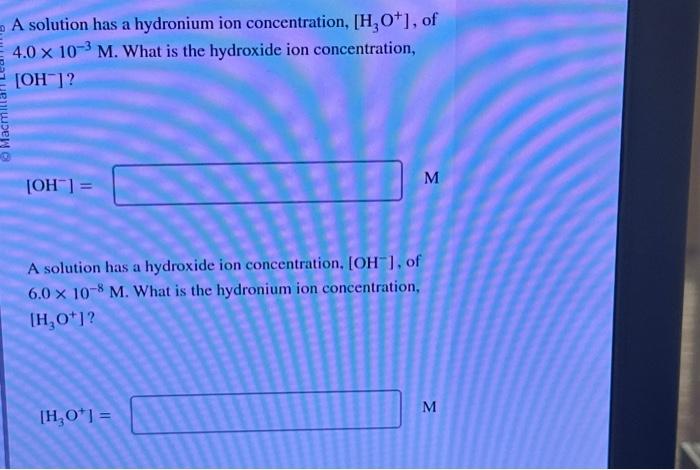 Solved A solution has a hydronium ion concentration, [H3O+], | Chegg.com
