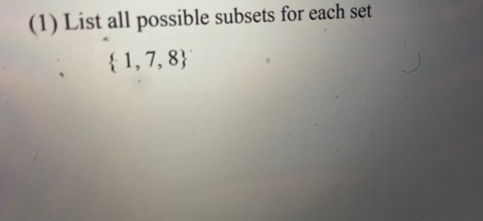 Solved oleh (1) List all possible subsets for each set i | Chegg.com
