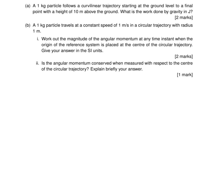 Solved (a) A 1 kg particle follows a curvilinear trajectory | Chegg.com