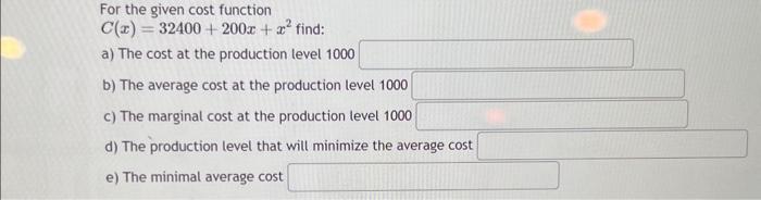 Solved For the given cost function C(x)=32400+200x+x2 find: | Chegg.com