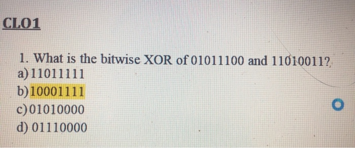 Solved CL01 1. What is the bitwise XOR of 01011100 and | Chegg.com